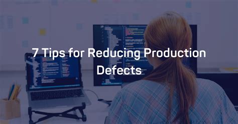 7 Tips For Reducing Production Defects
