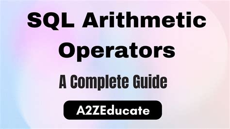Sql Arithmetic Operators A Comprehensive Guide A2z Educate
