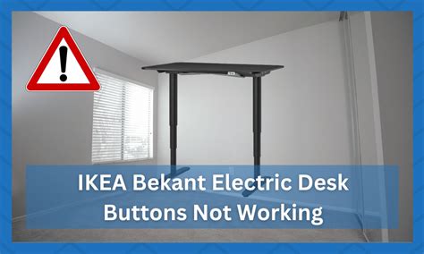 8 Quick Fixes For Ikea Bekant Electric Desk Buttons Not Working Ikea
