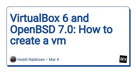 Virtualbox 6 And Openbsd 70 How To Create A Vm Rdevto