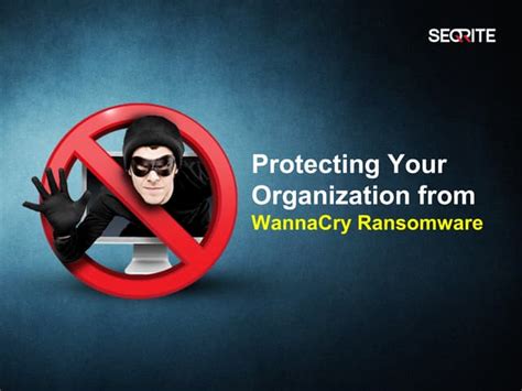 Protecting Your Organization From Wannacry Ransomware Ppt