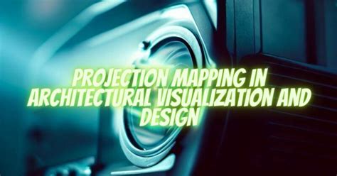 Projection Mapping In Architectural Visualization And Design All For Turntables