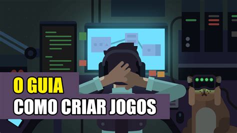O Guia Sobre Como Criar Um Jogo Crie Seus Jogos