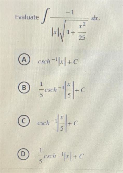 Solved Evaluate A B S √ 1 D M₁ Csch¯¹ X C 1 25 Csch 4