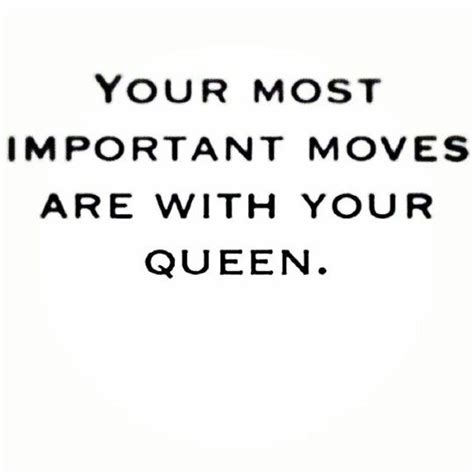 King And Queen Moves Quotes Truth Sayings