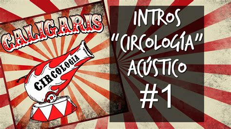 Los Caligaris Intros Circología Acústico 1 Youtube