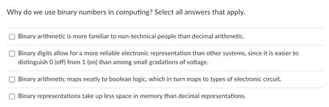 Solved Why Do We Use Binary Numbers In Computing Select All