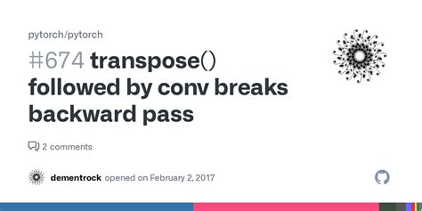 Transpose Followed By Conv Breaks Backward Pass · Issue 674 Transpose Followed By Conv Breaks Backward Pass · Issue 674