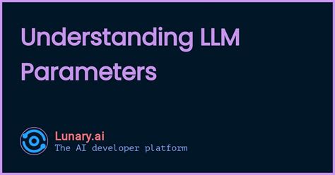 Understanding Llm Parameters Lunary