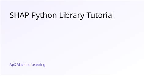 Shap Python Library Tutorial