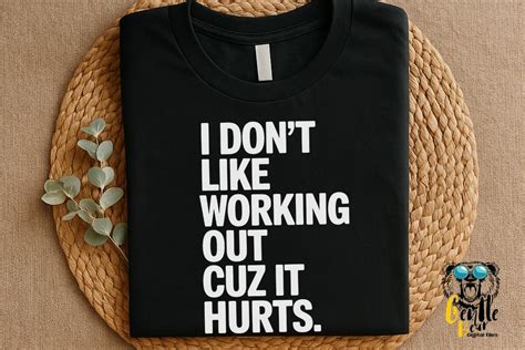 I Dont Like Working Out Cuz It Hurts Graphic By Gentlebear · Creative