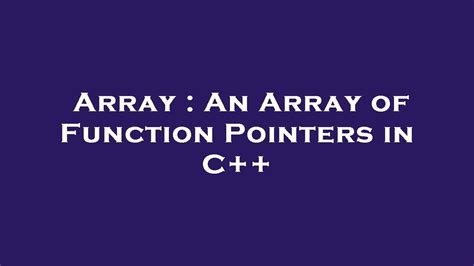Array An Array Of Function Pointers In C Youtube