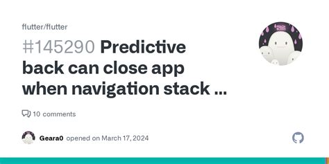 Predictive Back Can Close App When Navigation Stack Is Not Empty · Issue 145290 · Flutter