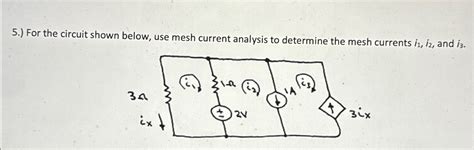 solved 5 ﻿for the circuit shown below use mesh current