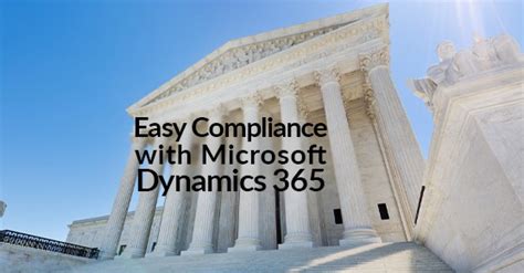 Compliance With Microsoft Dynamics 365 Expert Help