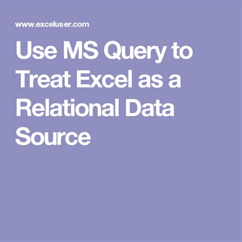 Use MS Query To Treat Excel As A Relational Data Source Excel Data Query