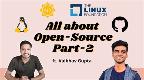All About Open Source Ft Vaibhav Gupta Gsoc Linux Foundation