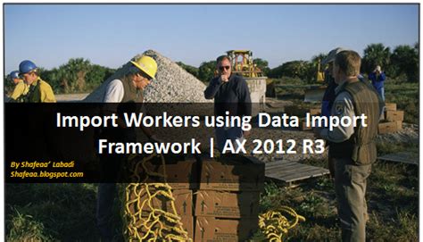 Import Workers Using Data Import Framework Ax 2012 R3