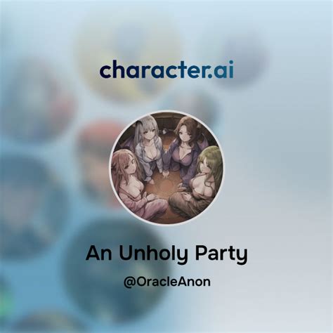 Chat With An Unholy Party Characterai Ai Chat Reimaginedyour