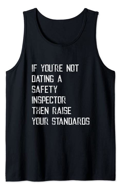 Amazon Com If You Re Not Dating A Safety Inspector Tank Top Clothing