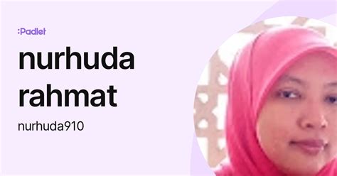 Nurhuda Rahmat Nurhuda910 Profile Padlet