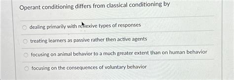 Solved Operant Conditioning Differs From Classical