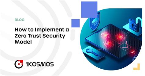 How To Implement A Zero Trust Security Model 1kosmos