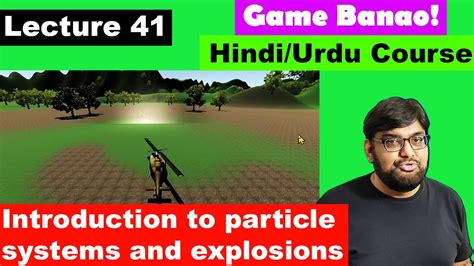 Game Development Course Urduhindi Sec 5 Lecture 41 Intro To Particle Systems