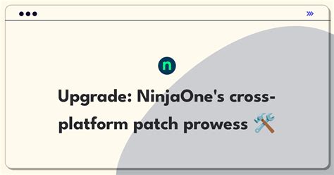 Ninjaone Patch Management Upgrade Product Improvement Case Nextsprints