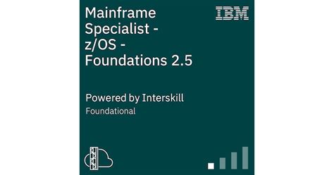 interskill mainframe specialist z os foundations 2 5 credly