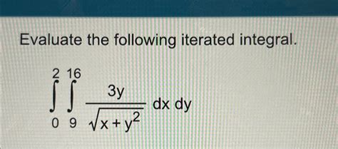 solved evaluate the following iterated