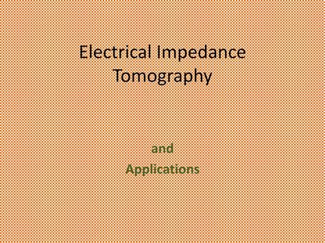 Electrical Impedance Tomography Pptx
