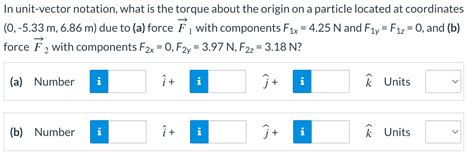 Solved In Unit Vector Notation What Is The Torque About The Chegg