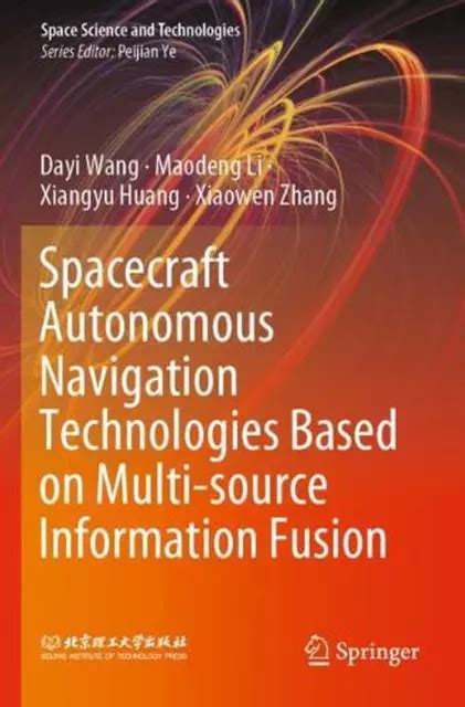 Spacecraft Autonomous Navigation Technologies Based On Multi Source Information Eur 26352