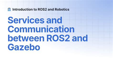Services And Communication Between Ros2 And Gazebo Introduction To