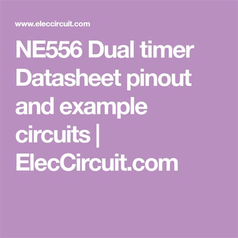 Ne556 Dual Timer Datasheet Pinout And Example Circuits Eleccircuit