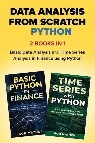 Data Analysis From Scratch With Python Bundle Basic Data Analysis And Time Series Analysis In