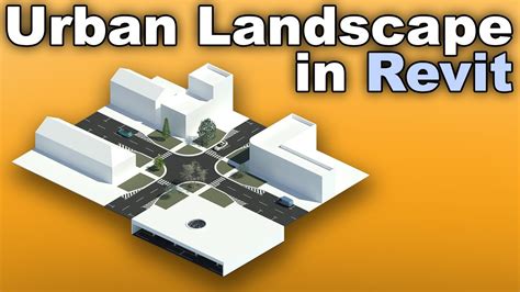Urban Design In Revit City Landscape Solutions In Revit Tutorial