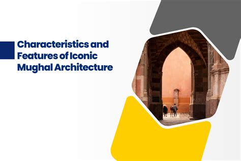 Characteristics And Features Of Iconic Mughal Architecture