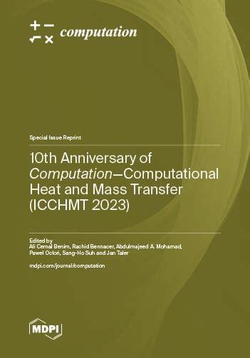 10th Anniversary Of Computation—computational Heat And Mass Transfer Icchmt 2023 Mdpi Books