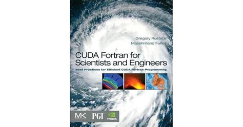 Cuda Fortran For Scientists And Engineers Best Practices For Efficient Cuda Fortran Programming
