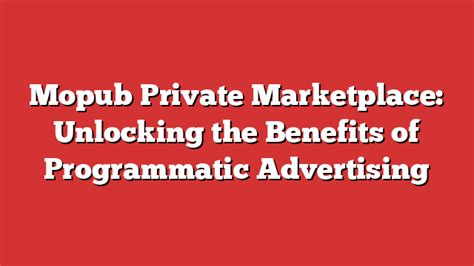 Mopub Private Marketplace Unlocking The Benefits Of Programmatic Advertising Froggy Ads