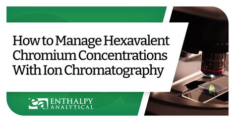 How To Manage Hexavalent Chromium Concentrations With Ion Chromatography Enthalpy