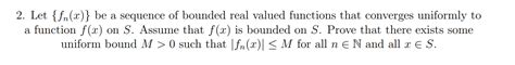 solved let {fn x } be a sequence of bounded real valued