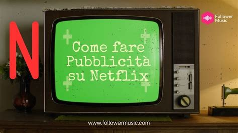 Follower Music Come Fare Pubblicità Su Netflix A Partire Da 790