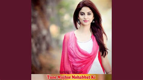 Tune Mujhse Mohabbat Ki Youtube