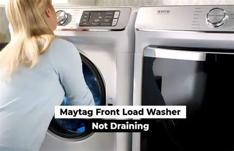 Maytag Front Load Washer Not Draining Troubleshoot The Problem Now