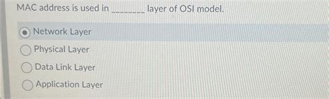 Solved MAC Address Is Used In Layer Of OSI Model Network Chegg