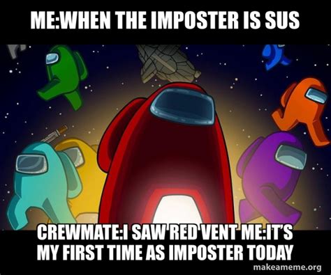 Mewhen The Imposter Is Sus Crewmatei Saw Red Vent Meits My First
