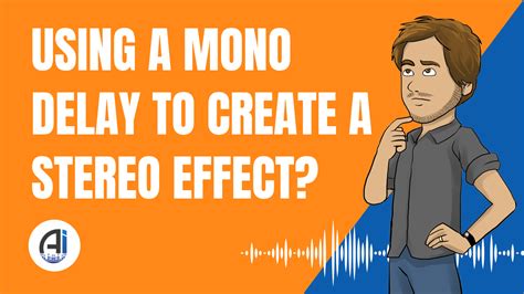 How To Use A Mono Delay To Create Stereo Width In Your Mix Audio Issues Audio Issues